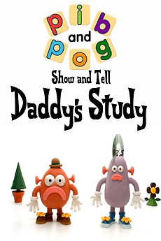 ‎Pib and Pog: Show and Tell - Daddy's Study (2006) directed by Peter ...