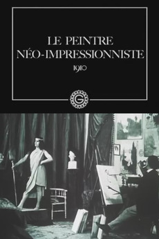 ‎The Neo-Impressionist Painter (1910) directed by Émile Cohl • Reviews ...