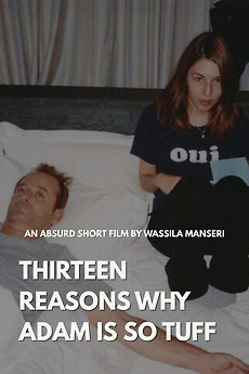 ‎Thirteen Reasons Why Adam Is So Tuff • Film + cast • Letterboxd