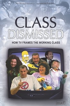 ‎Class Dismissed: How TV Frames the Working Class (2005) directed by ...