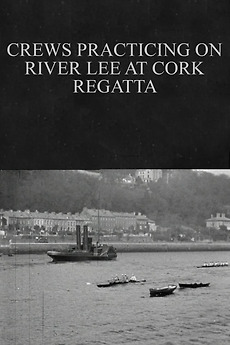 ‎Crews Practicing on River Lee at Cork Regatta (1902) • Reviews, film ...