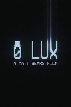 ‎0 Lux directed by Matt Sears • Film + cast • Letterboxd