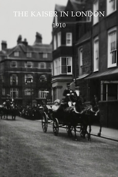 ‎The Kaiser in London (1910) • Reviews, film + cast • Letterboxd