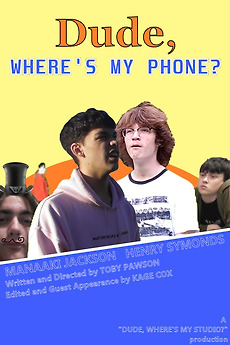 ‎Dude, Where's My Phone? directed by Toby Pawson • Film + cast • Letterboxd