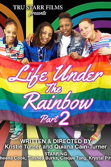 ‎Life Under the Rainbow, Part 2 (2013) directed by Quiana L. Cain ...