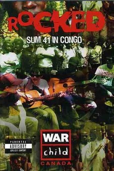 ‎Rocked: Sum 41 in Congo (2005) directed by Adrian Callender • Reviews ...