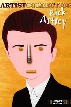 ‎Rick Astley: Artist Collection (2007) • Film + cast • Letterboxd