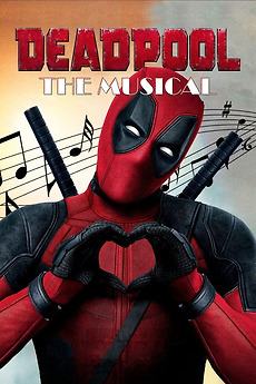 ‎Deadpool Musical (2017) directed by Julian Higgins • Reviews, film ...