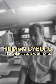 ‎Human Cyborg: The Cybernetic Experiments (2009) • Film + cast • Letterboxd