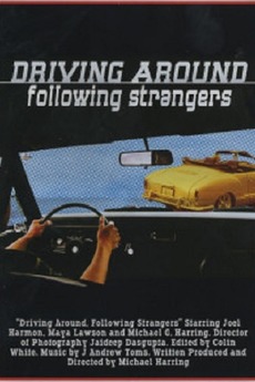 ‎Driving Around, Following Strangers (2005) directed by Michael Harring ...