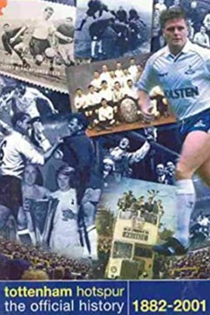 ‎Tottenham Hotspur - The Official History (1882-2001) (2001) • Film ...