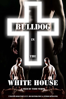 ‎Bulldog in the White House (2006) directed by Todd Verow • Reviews ...