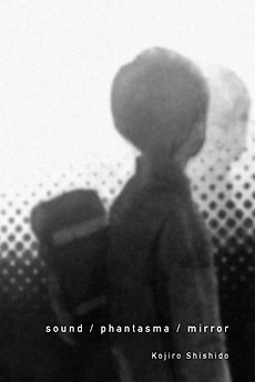 ‎sound / phantasma / mirror (2004) directed by Kojiro Shishido ...