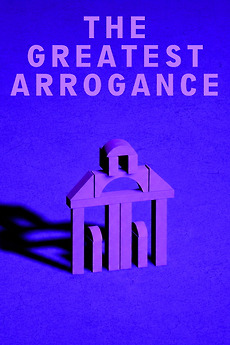 ‎The Greatest Arrogance (2016) directed by Gregory Kalliche • Film ...
