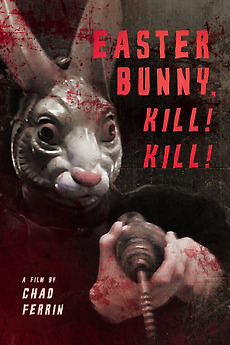 ‎Easter Bunny Kill! Kill! (2006) directed by Chad Ferrin • Reviews, film + cast • Letterboxd