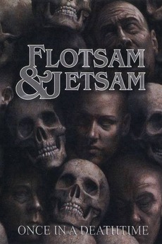 ‎Flotsam and Jetsam Once in a Deathtime (2008) • Film + cast • Letterboxd