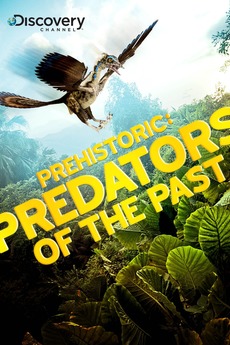 ‎Prehistoric: Predators of the Past (2009) • Film + cast • Letterboxd