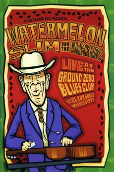 ‎Watermelon Slim And The Workers - Live At The Ground Zero Blues Club ...