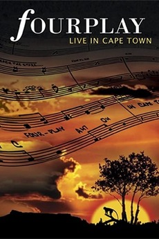 ‎Fourplay - Live in Cape Town (2009) • Film + cast • Letterboxd