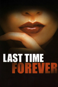 ‎Last Time Forever (2006) directed by Adam Bonfanti • Film + cast ...