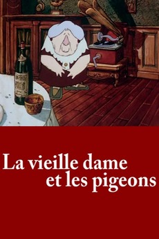 ‎The Old Lady and the Pigeons (1997) directed by Sylvain Chomet ...