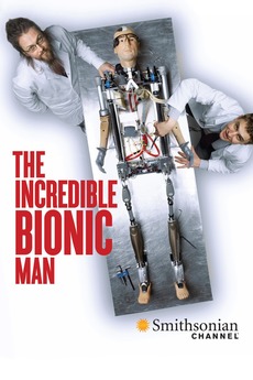‎The Incredible Bionic Man (2013) directed by Tom Coveney • Reviews ...