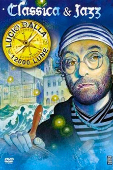 ‎Lucio Dalla: 12000 lune, classica & jazz (2006) • Film + cast • Letterboxd