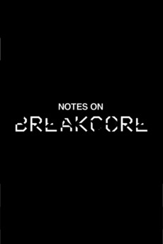 ‎Notes on Breakcore (2006) directed by David Kleinl, Bertram Könighofer ...