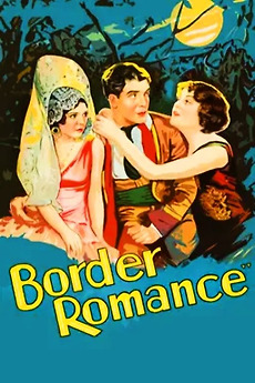 ‎Border Romance (1929) directed by Richard Thorpe • Reviews, film + cast • Letterboxd