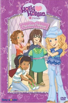 ‎Holly Hobbie and Friends: Marvelous Makeover (2009) directed by Mario ...
