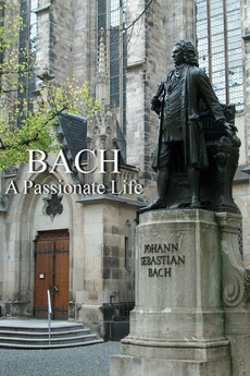 ‎Bach: A Passionate Life (2013) directed by David Jeffcock, Cesca Eaton ...