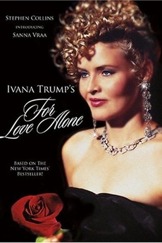 ‎For Love Alone: The Ivana Trump Story (1996) directed by Michael ...