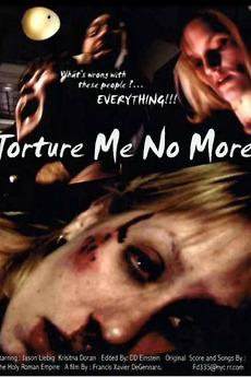 ‎Torture Me No More (2005) directed by Francis Xavier DeGennaro ...