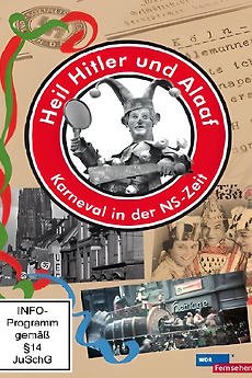 ‎Heil Hitler und Alaaf! Karneval in der NS-Zeit (2011) directed by Carl ...