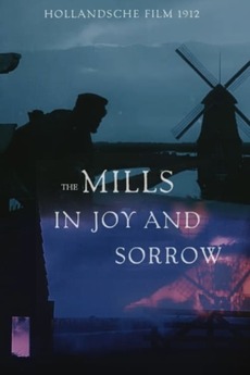 ‎The Mills in Joy and Sorrow (1912) directed by Alfred Machin • Reviews ...