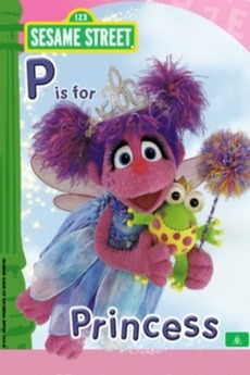 ‎Sesame Street: P is for Princess (2010) • Film + cast • Letterboxd