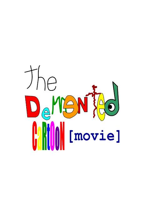 ‎The Demented Cartoon Movie! (2001) directed by Brian Kendall • Reviews ...