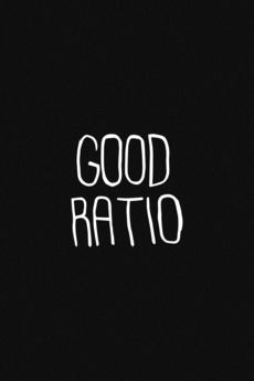 ‎Good Ratio (2013) • Film + cast • Letterboxd