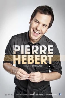 ‎Pierre Hébert: Premier Spectacle (2014) • Film + cast • Letterboxd
