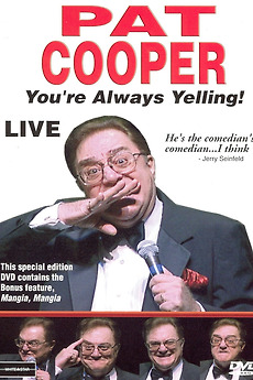 ‎Pat Cooper: You're Always Yelling! (2003) • Reviews, film + cast ...