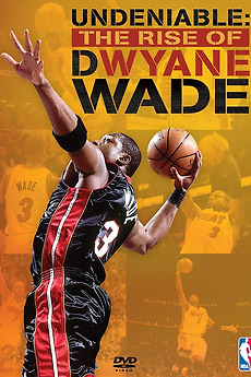‎Undeniable: The Rise of Dwyane Wade (2007) • Reviews, film + cast ...