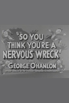 ‎So You Think You're a Nervous Wreck (1946) directed by Richard L. Bare ...