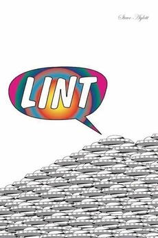 ‎Lint: The Movie (2011) directed by Steve Aylett • Reviews, film + cast ...