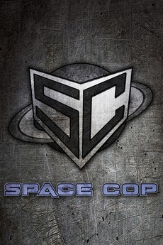 ‎Space Cop (2016) directed by Mike Stoklasa, Jay Bauman • Reviews, film ...