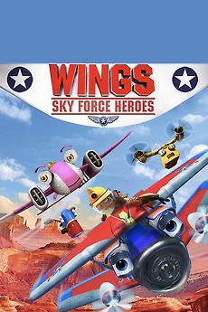 ‎Wings: Sky Force Heroes (2014) directed by Mychal Simka, Tony Tang ...