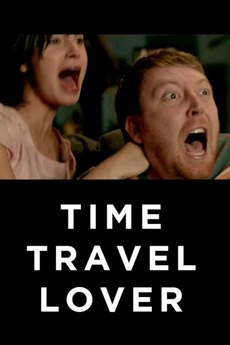 ‎Time Travel Lover (2014) directed by Bo Mirosseni • Reviews, film ...