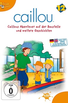 ‎Caillou 12 - Caillous Abenteuer auf der Baustelle und weitere ...