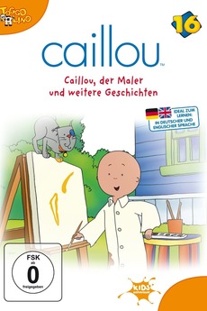 ‎Caillou 16 - Caillou, der Maler und weitere Geschichten (2009) • Film ...