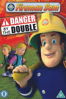 ‎Fireman Sam: Danger By The Double (2010) • Film + cast • Letterboxd