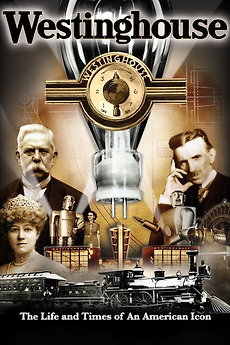 ‎Westinghouse: The Life and Times of an American Icon (2008) directed ...